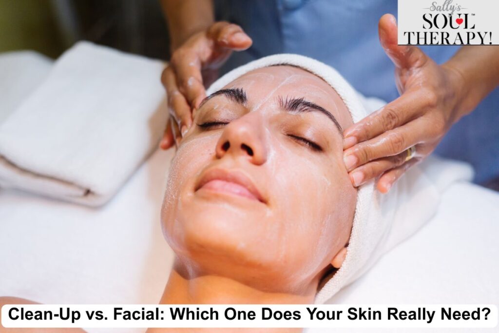 Clean-Up vs Facial: Which Is Better for Your Skin Health?